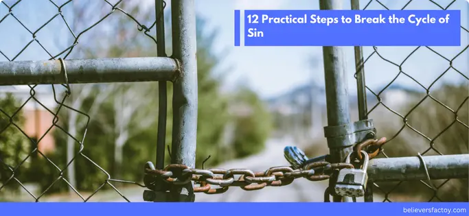 12 Practical Steps to Break the Cycle of Sin | Believers Factory