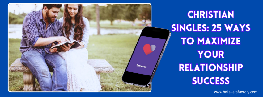 Christian Singles: 25 Ways to Maximize Your Relationship Success ...