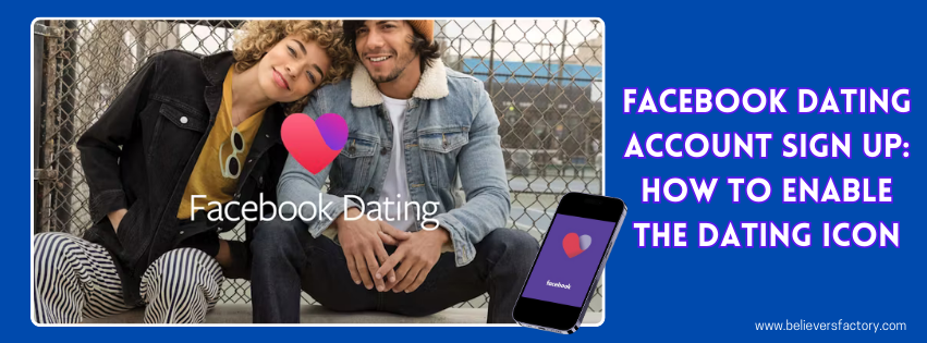 Facebook Dating Account Sign Up: How to Enable the Dating Icon ...