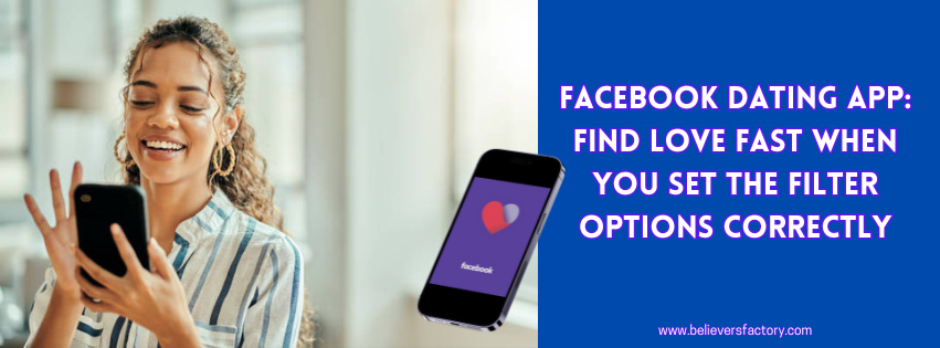 Facebook Dating App: Find Love Fast When You Set The Filter Options ...