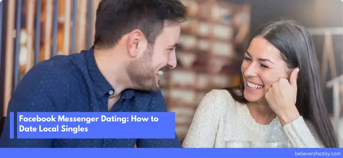 How To Use Facebook Messenger Dating: Date Local Singles | Believers ...