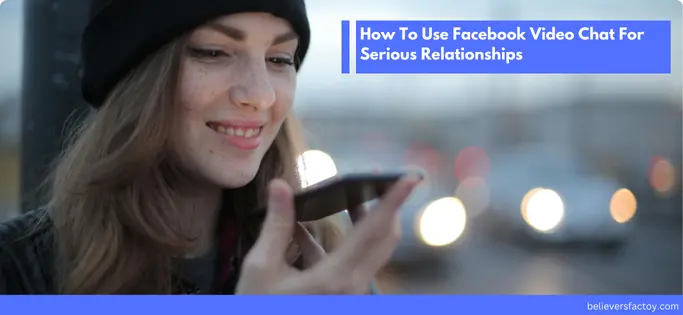 How To Use Facebook Video Chat For Serious Relationships | Believers ...