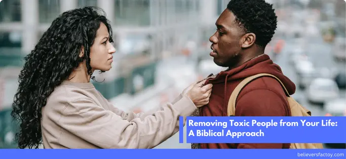 Removing Toxic People from Your Life: A Biblical Approach | Believers ...
