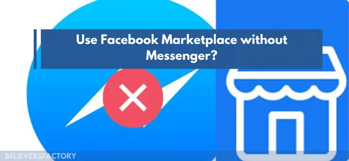 How to use Facebook Marketplace without Messenger | Believers Factory