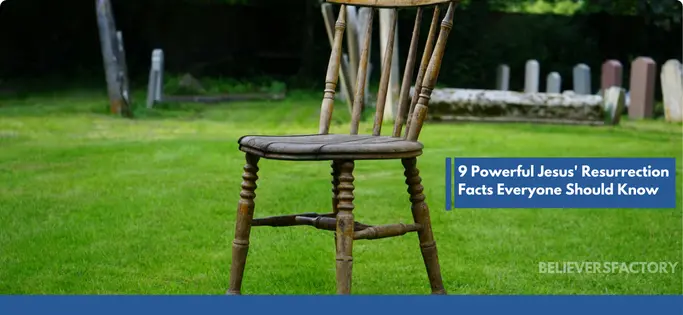 9 Powerful Jesus' Resurrection Facts Everyone Should Know | Believers ...